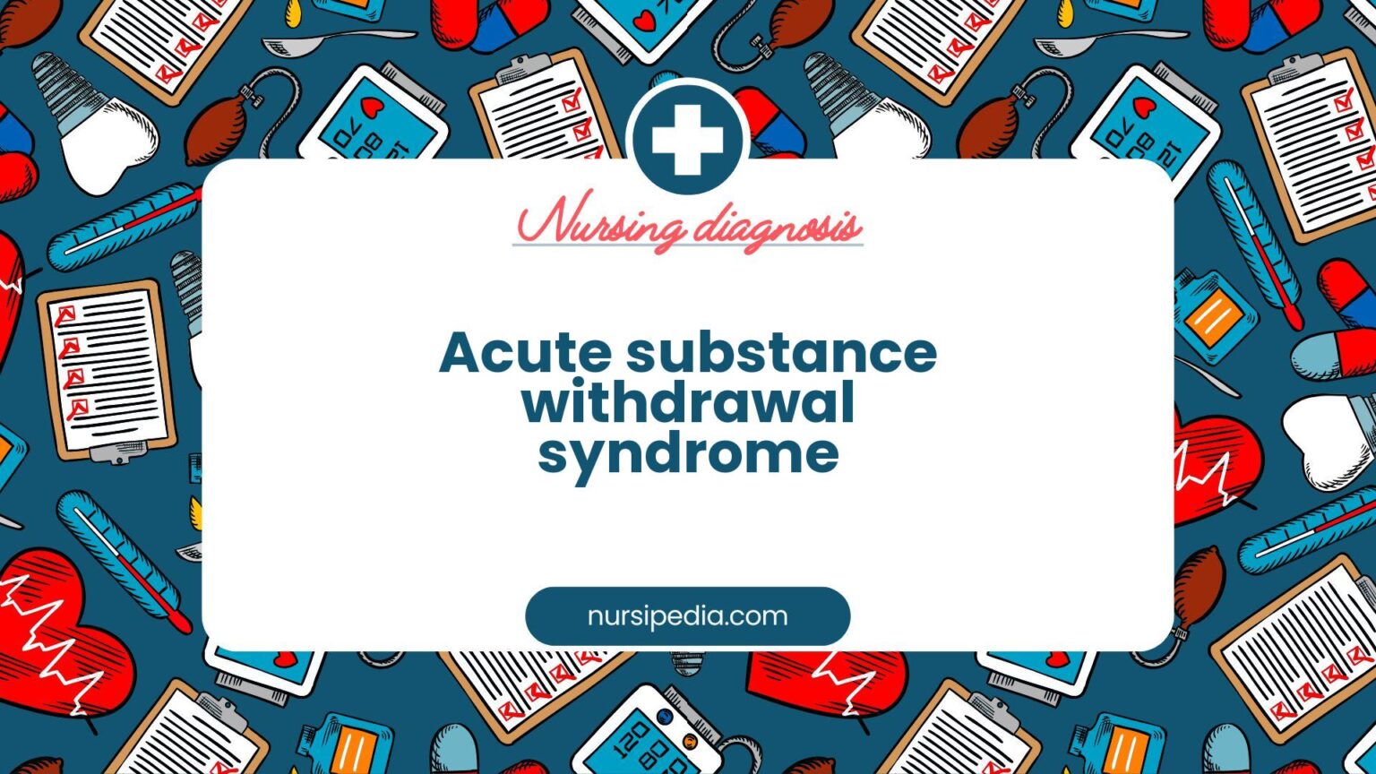 Acute Substance Withdrawal Syndrome: Nursing Diagnosis and Management