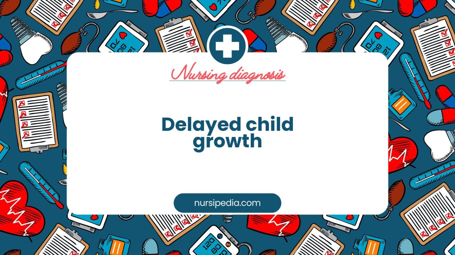 Nursing Diagnosis: Delayed Child Growth Symptoms and Management