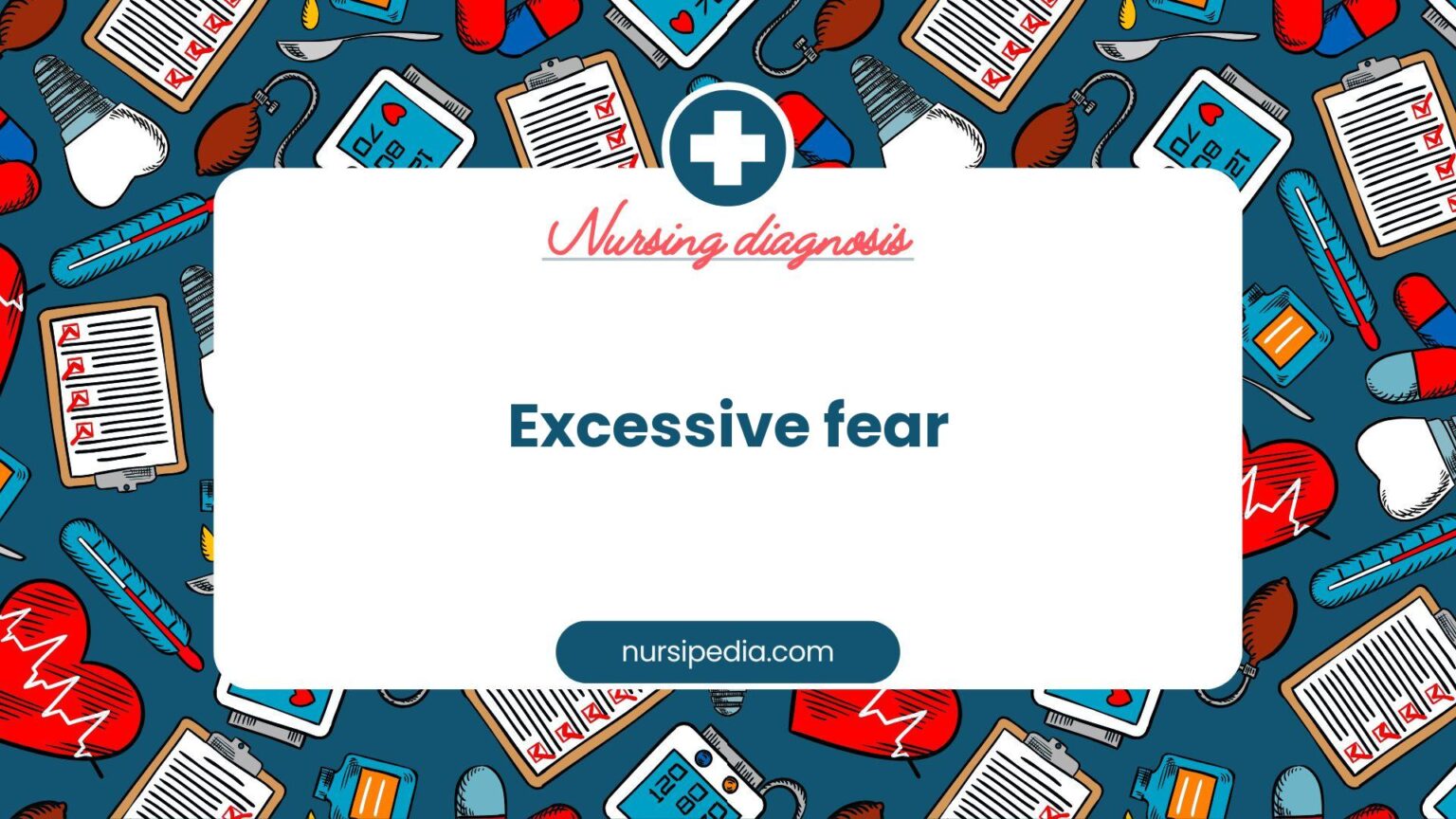 Nursing Diagnosis: Excessive Fear - Understanding Symptoms and Triggers