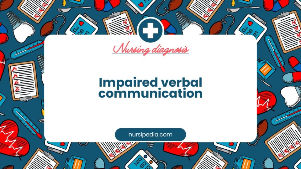 Impaired Verbal Communication Nursing Diagnosis: Understanding & Care
