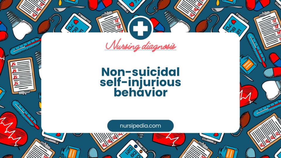 Non-Suicidal Self-Injurious Behavior: A Nursing Diagnosis Overview