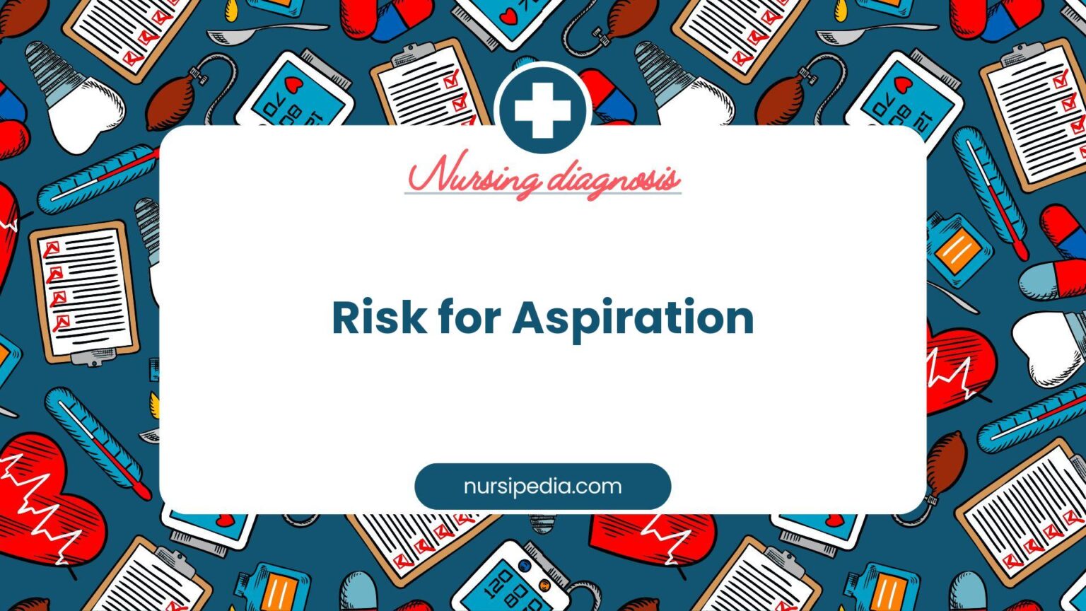 Nursing Diagnosis: Risk for Aspiration and Related Factors Explained