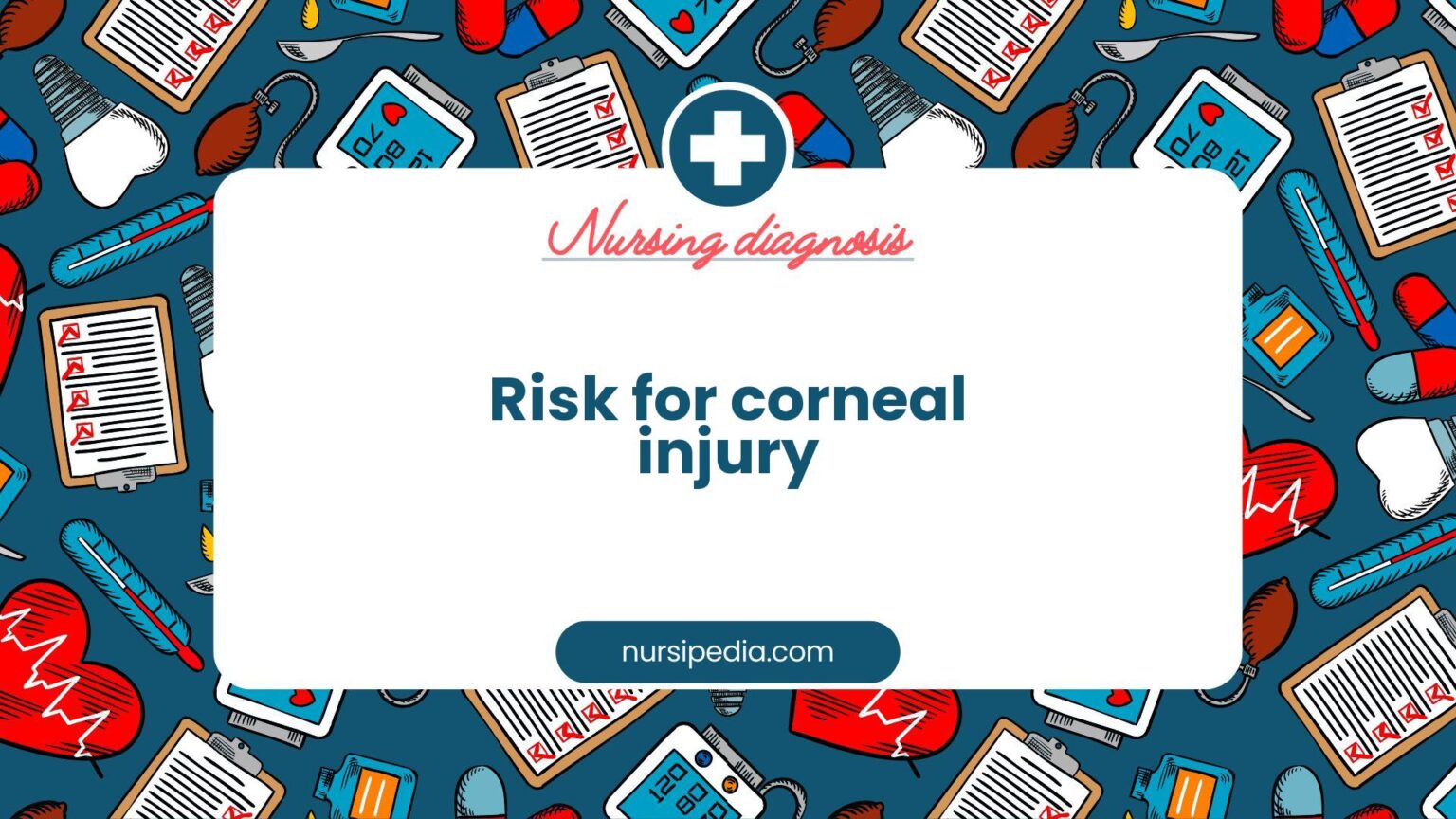 Risk for Corneal Injury: Nursing Diagnosis and Preventive Measures
