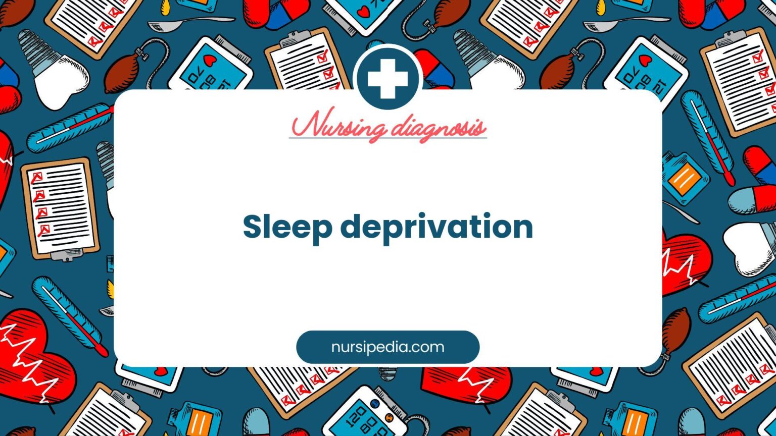 Nursing Diagnosis: Understanding Sleep Deprivation and Its Effects